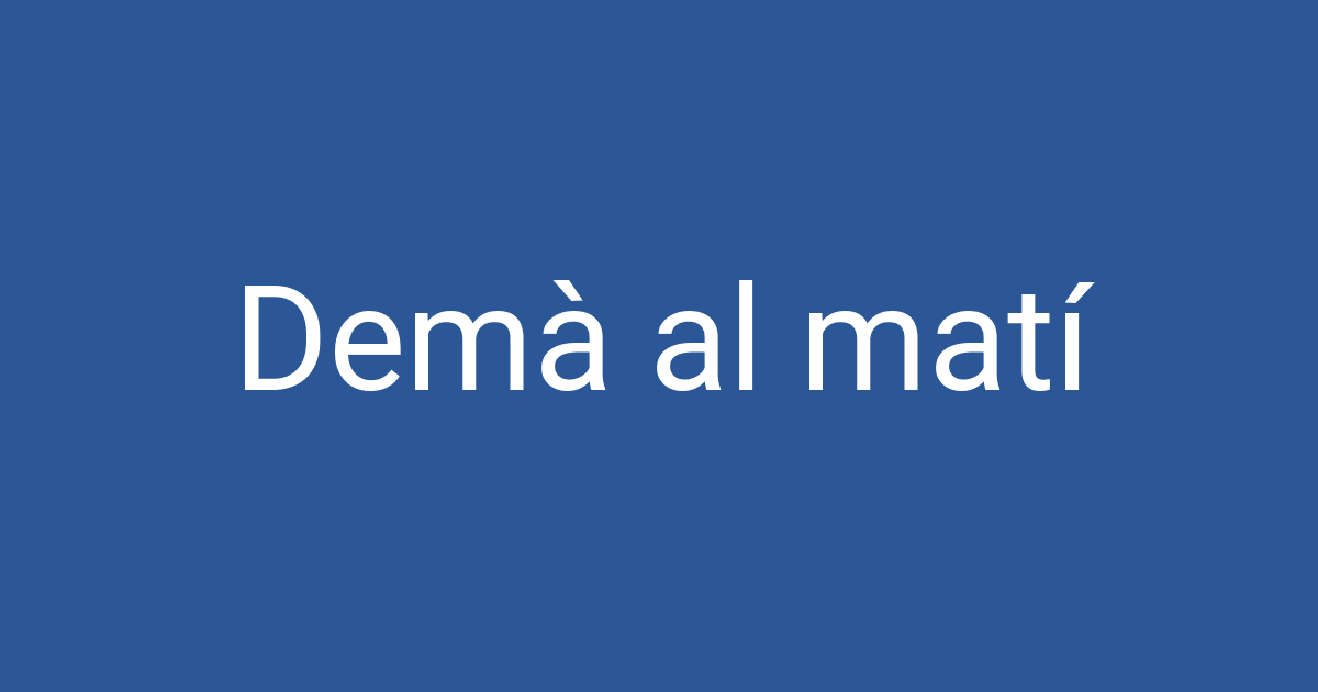 Demà al matí | PCCD