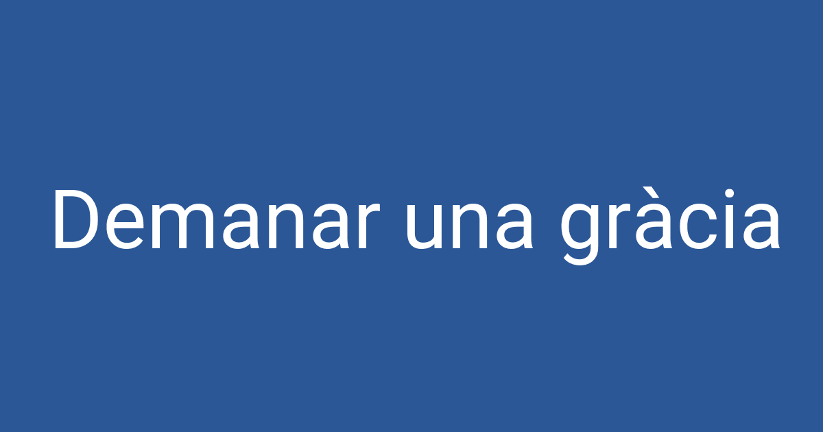 Demanar una gràcia | PCCD