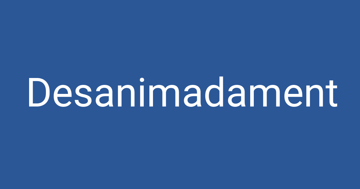 Desanimadament | PCCD