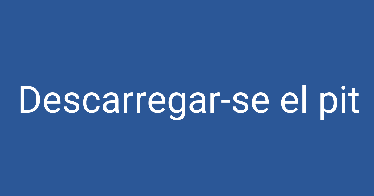 Descarregar-se el pit | PCCD