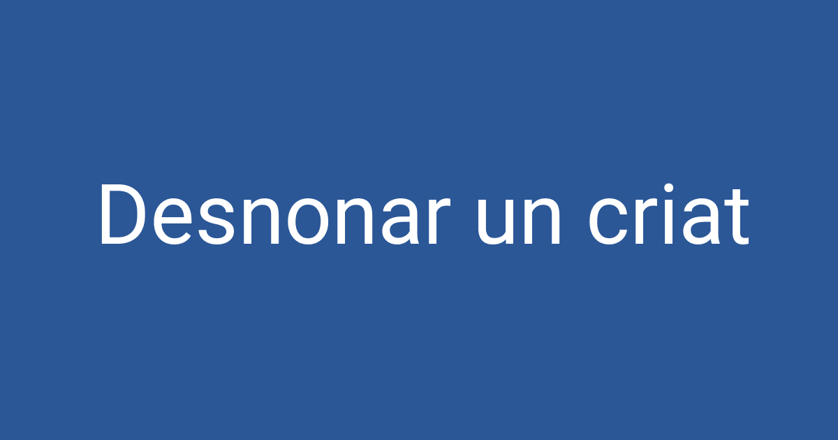 Desnonar un criat | PCCD