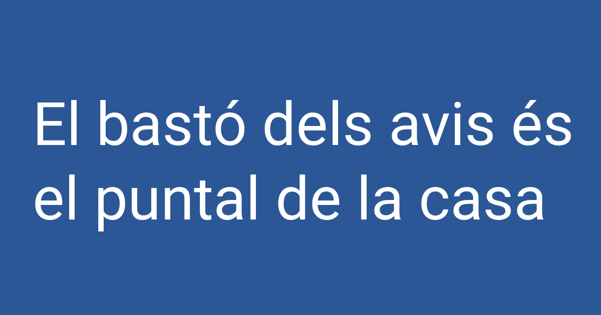 El bastó dels avis és el puntal de la casa | PCCD