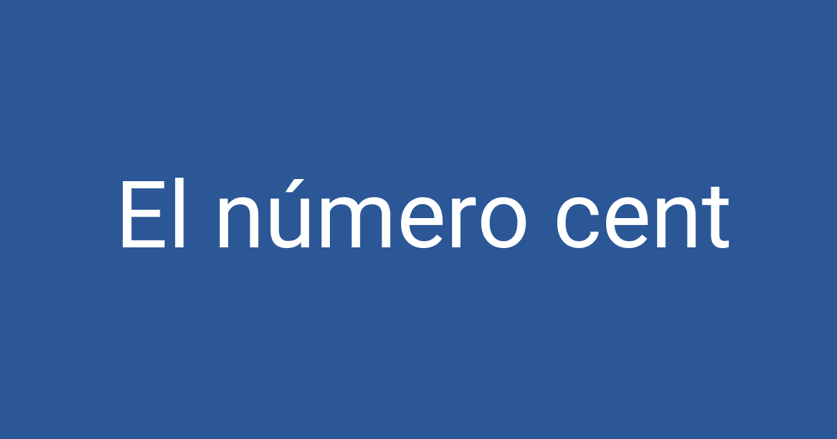 El número cent | PCCD