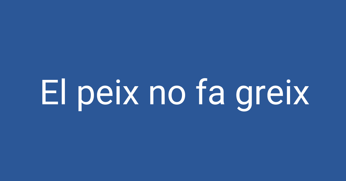 El peix no fa greix | PCCD