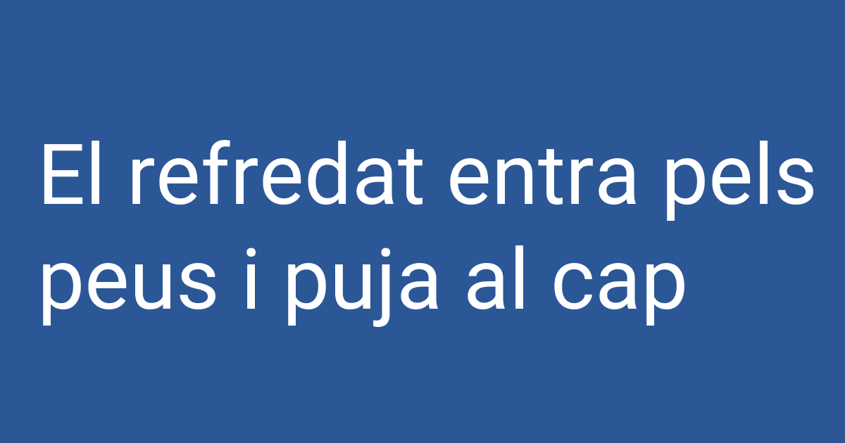 El refredat entra pels peus i puja al cap | PCCD