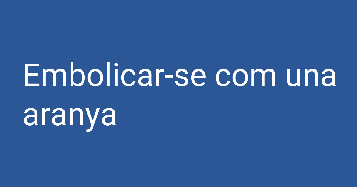 Embolicar-se com una aranya | PCCD