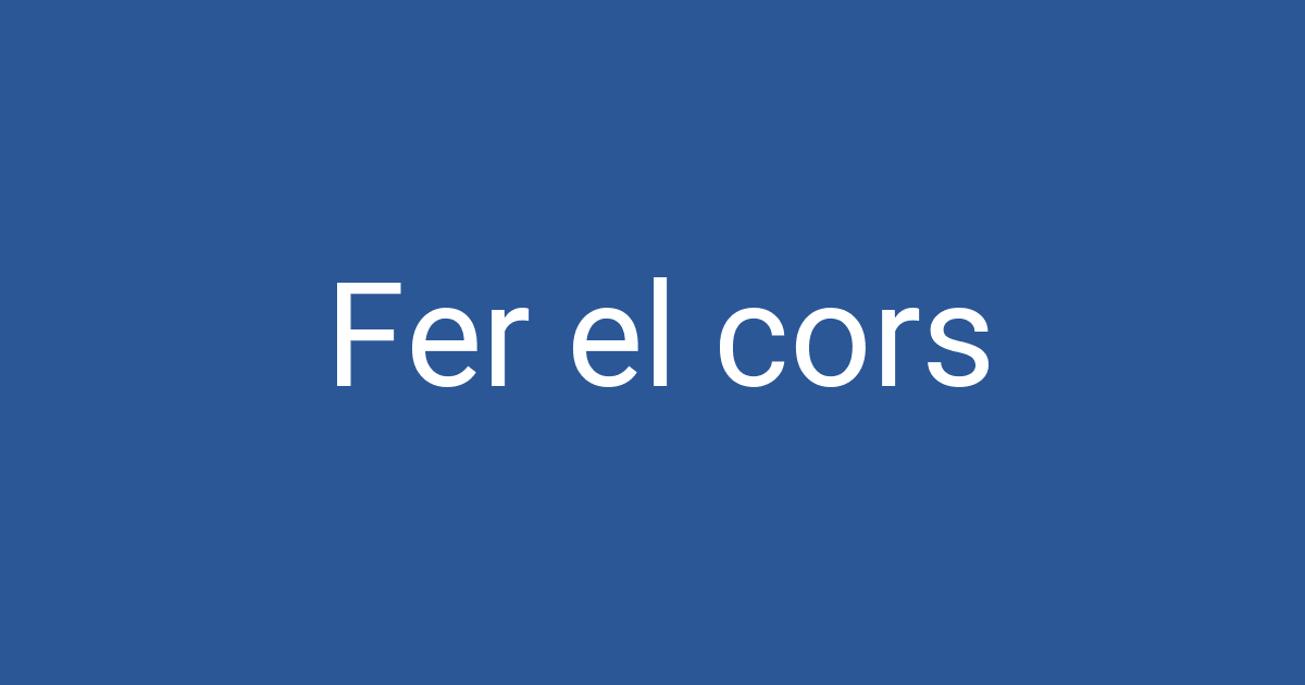Fer el cors | PCCD