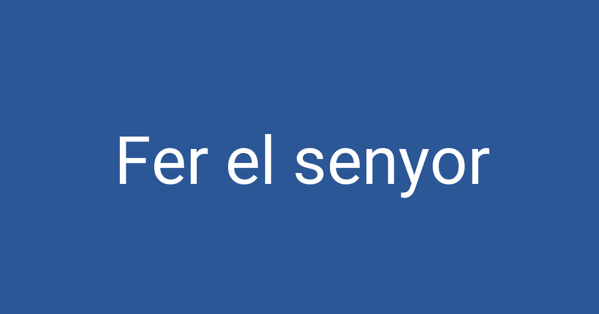 Fer el senyor | PCCD
