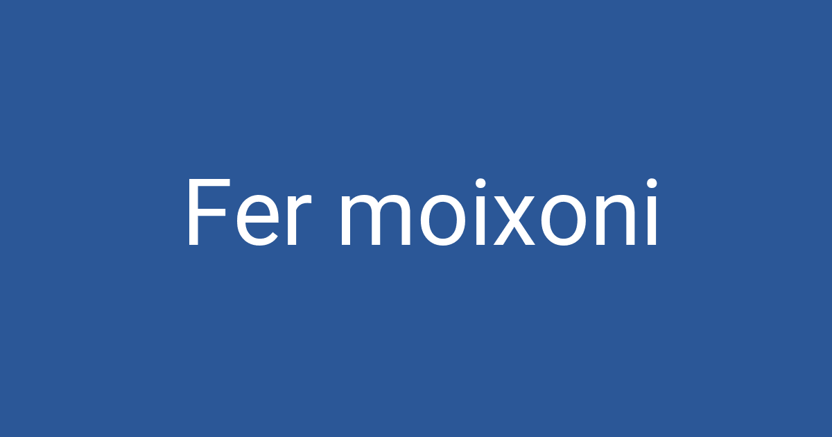 Fer moixoni | PCCD