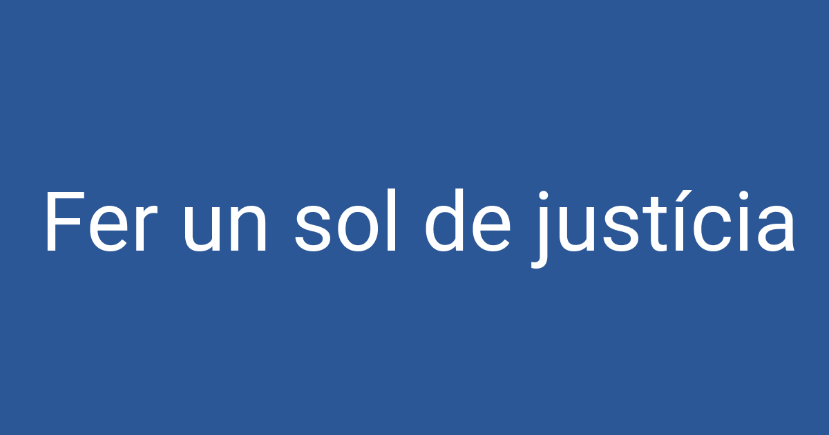 Fer un sol de justícia | PCCD