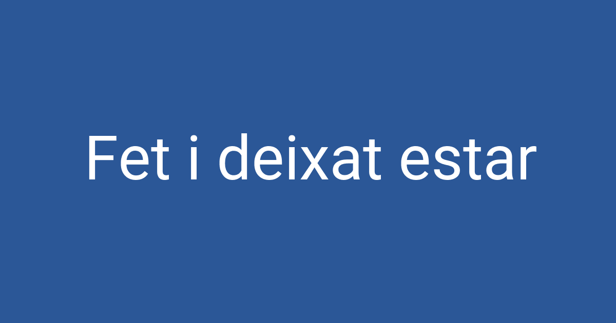 Fet i deixat estar | PCCD