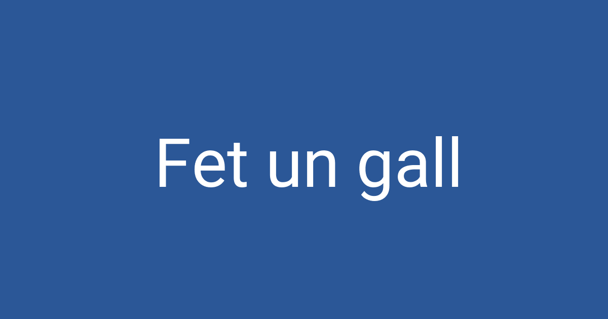 Fet un gall | PCCD