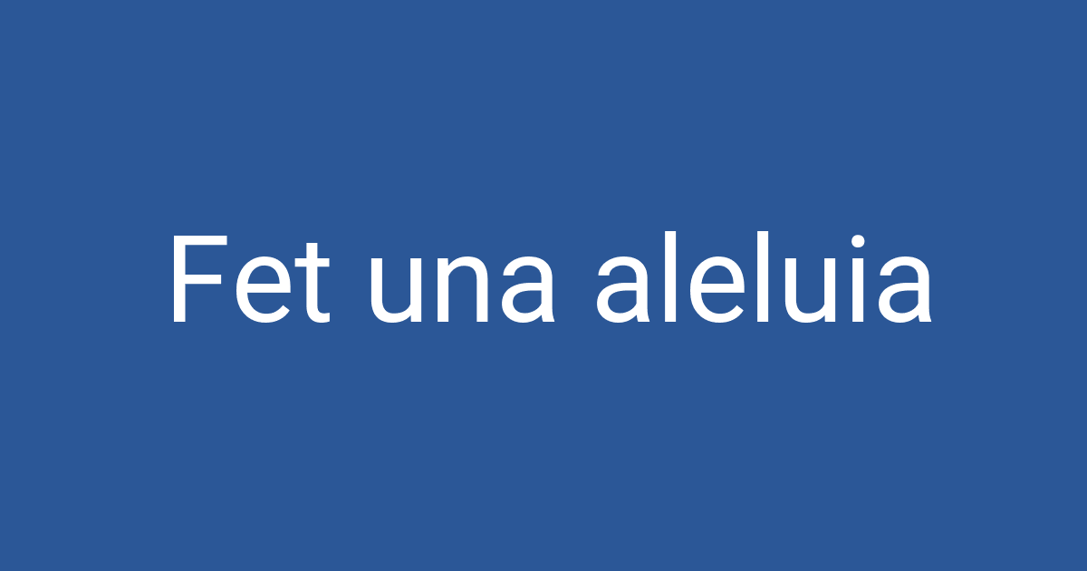 Fet una aleluia | PCCD