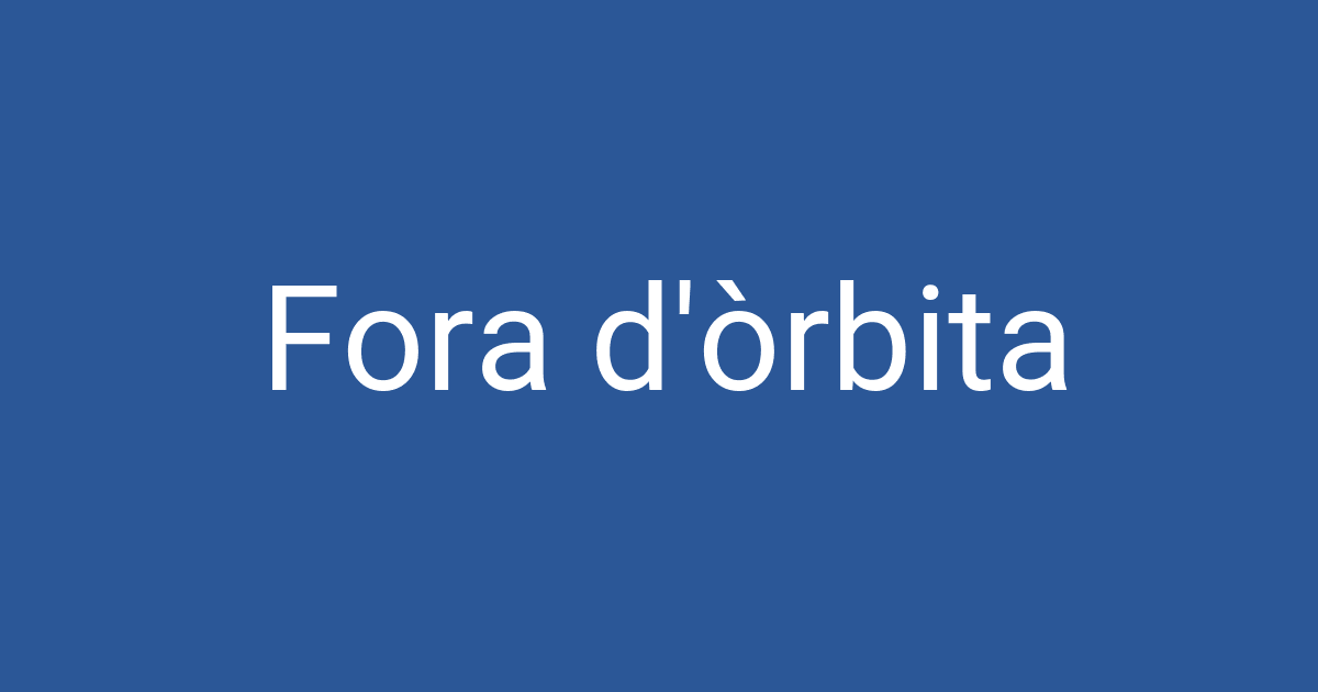 Fora d'òrbita | PCCD