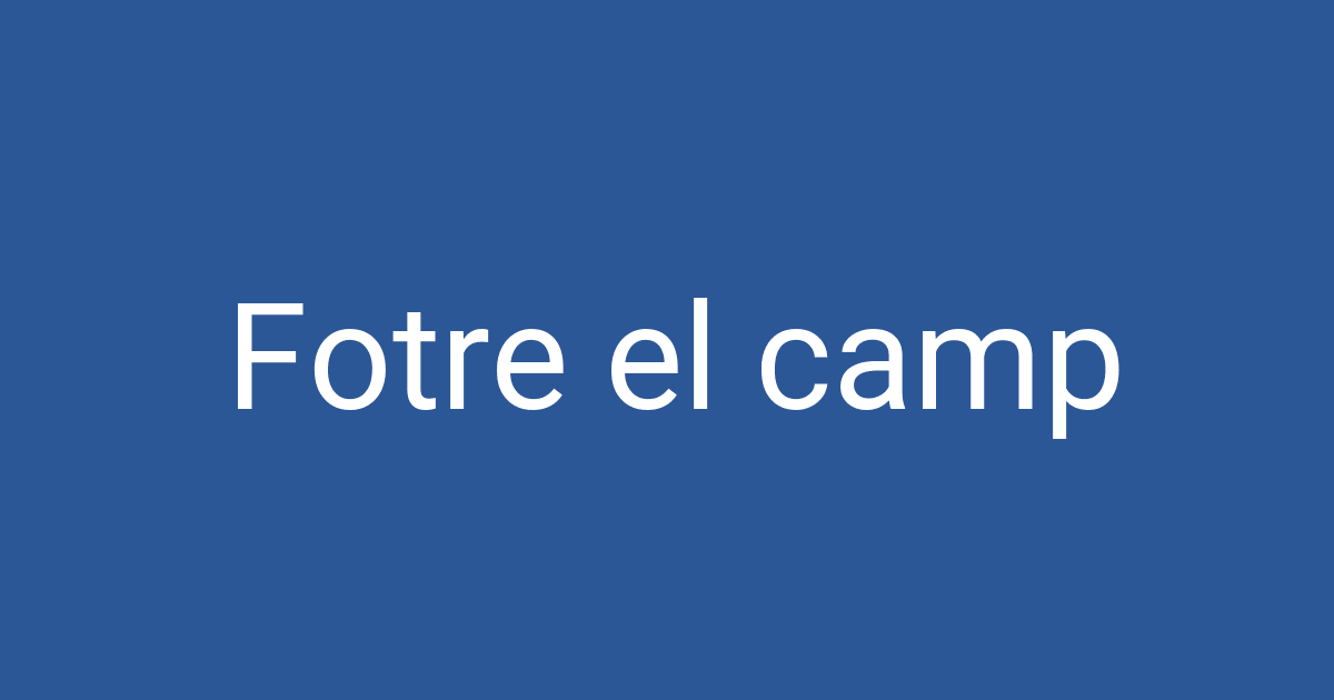 Fotre el camp | PCCD