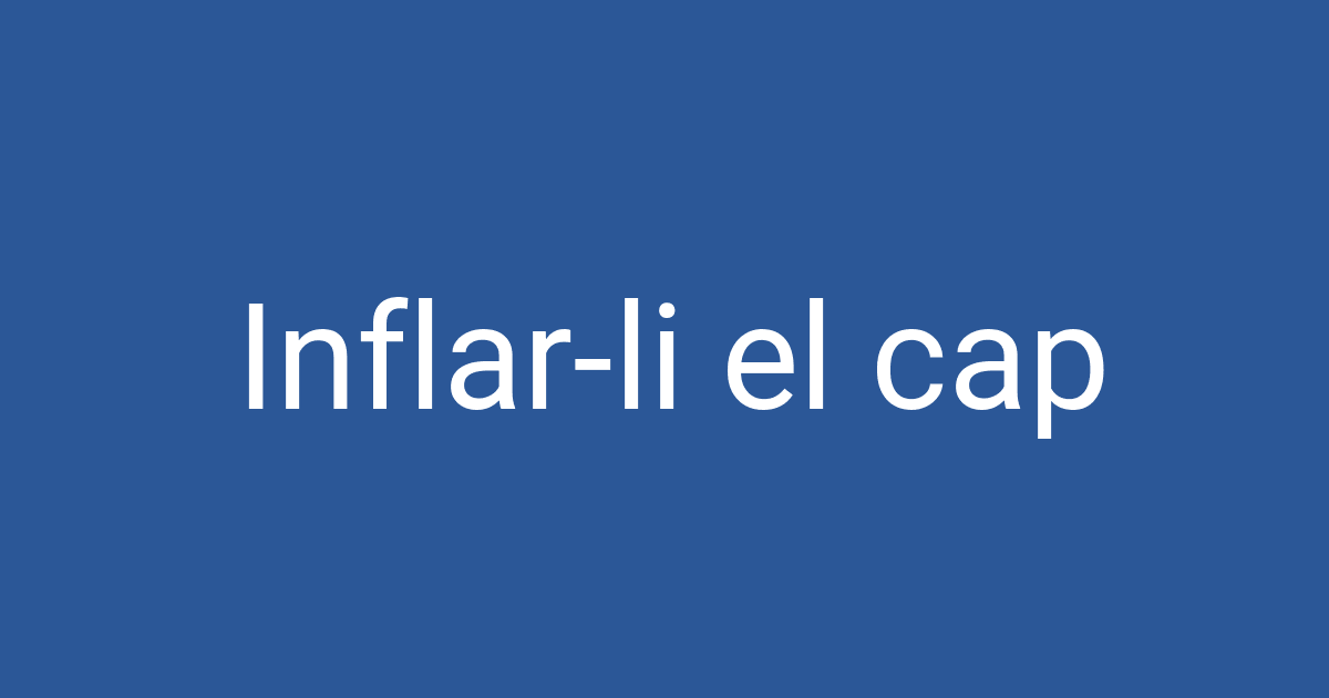 Inflar-li el cap | PCCD