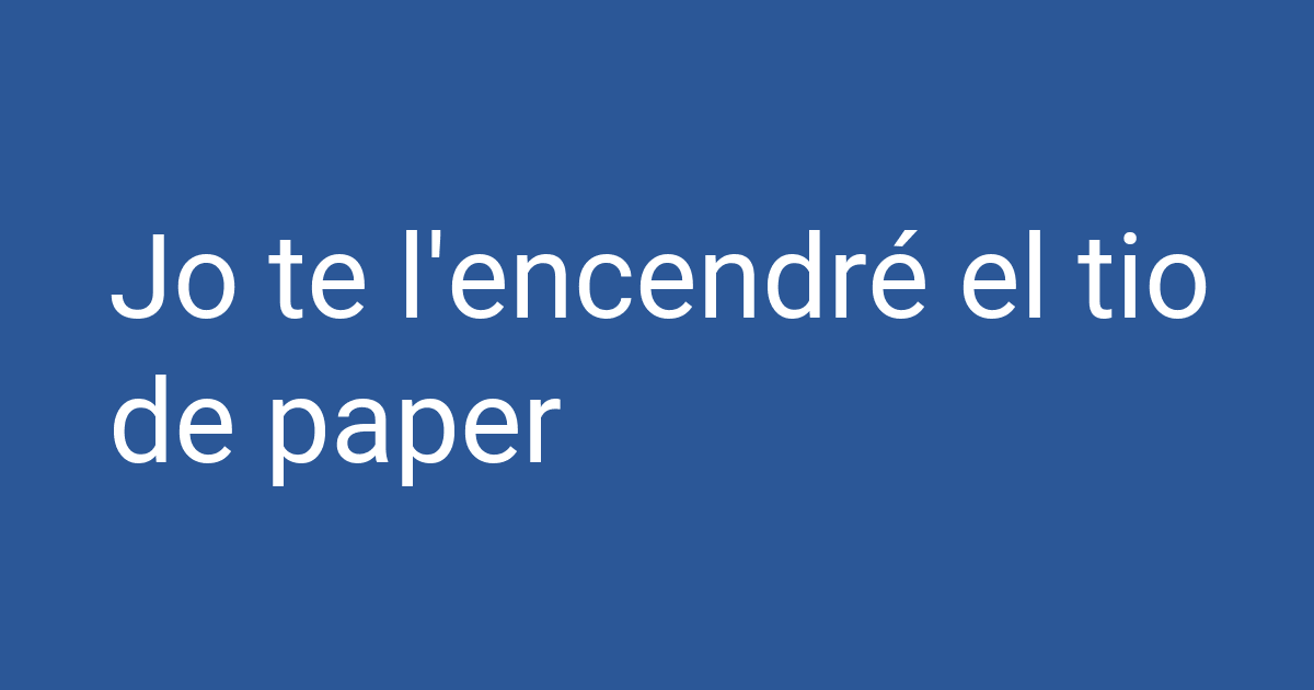 Jo te l'encendré el tio de paper | PCCD