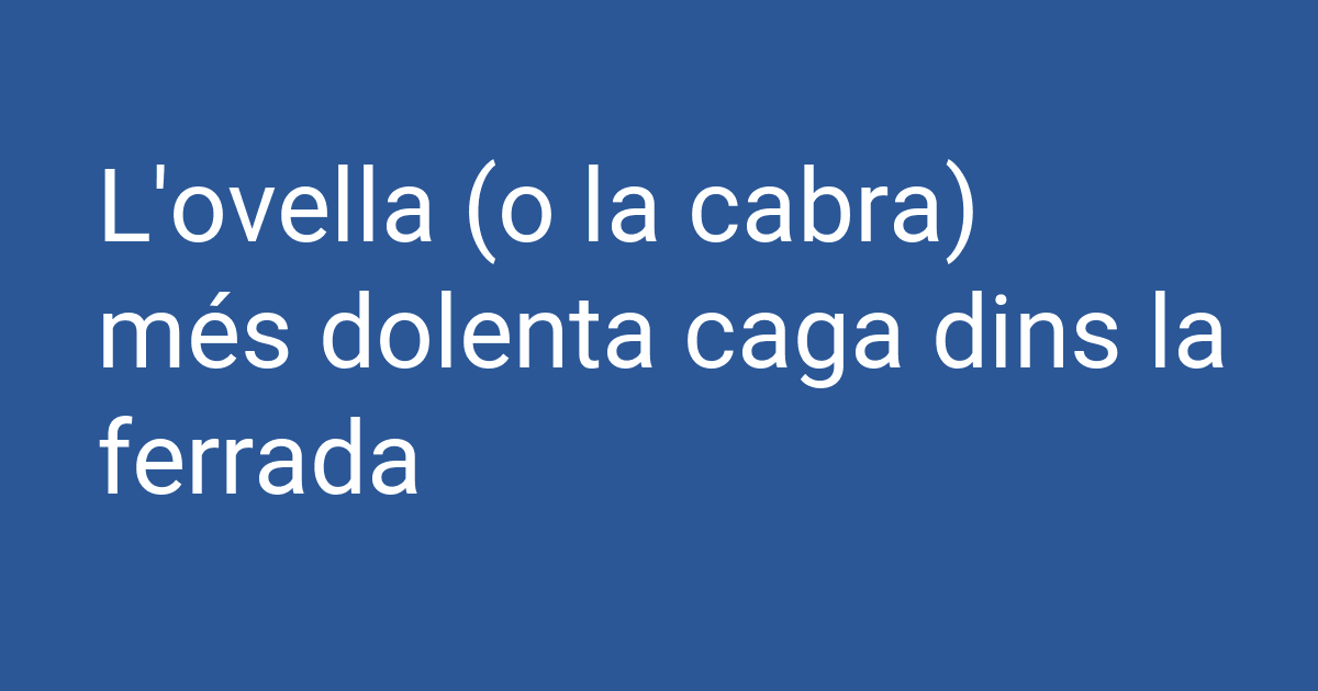 L'ovella (o la cabra) més dolenta caga dins la ferrada | PCCD