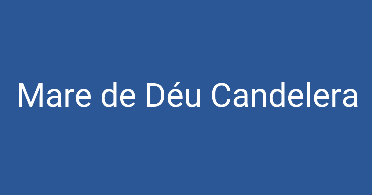 Mare de Déu Candelera | PCCD