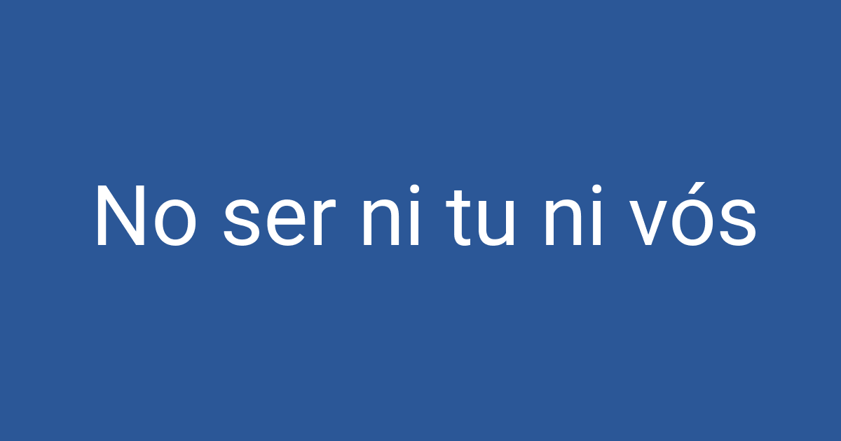 No ser ni tu ni vós | PCCD