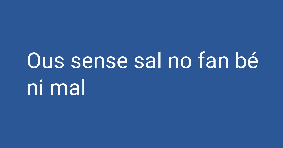 Ous sense sal no fan bé ni mal | PCCD