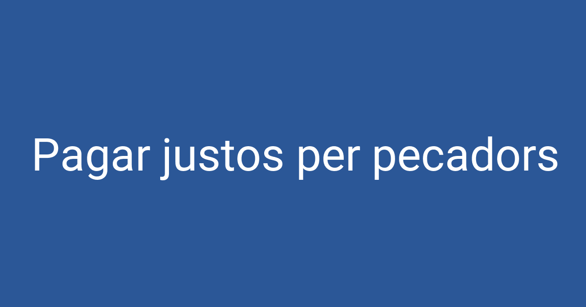 Pagar justos per pecadors | PCCD