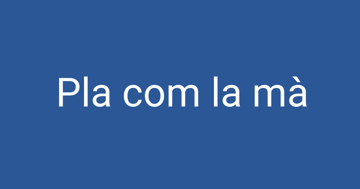 Pla com la mà | PCCD