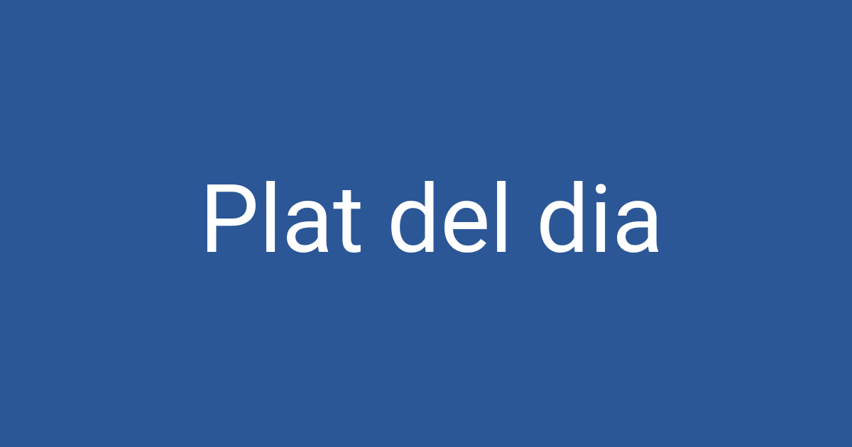 Plat del dia | PCCD