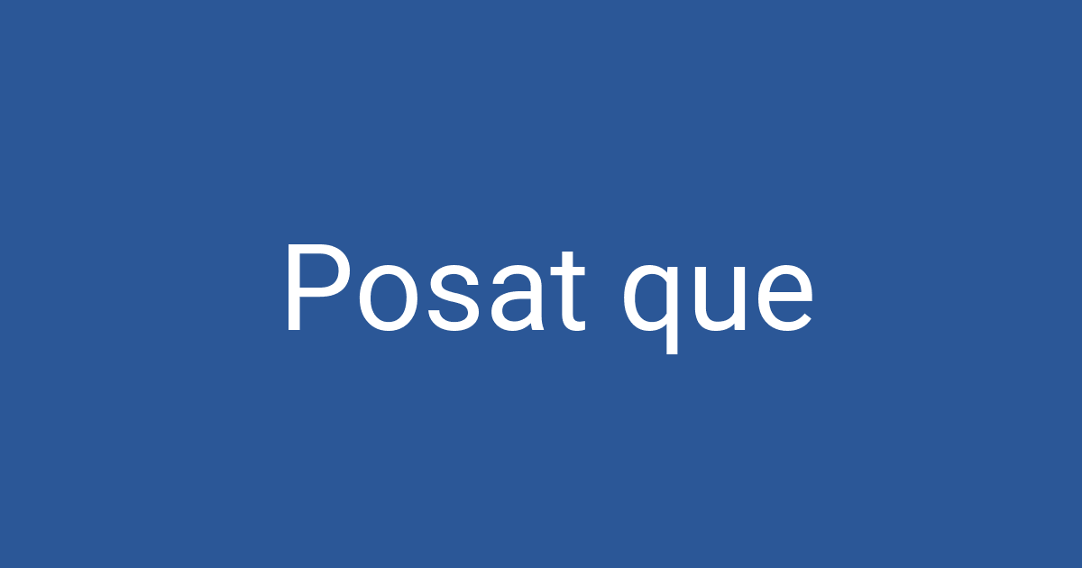 Posat que | PCCD