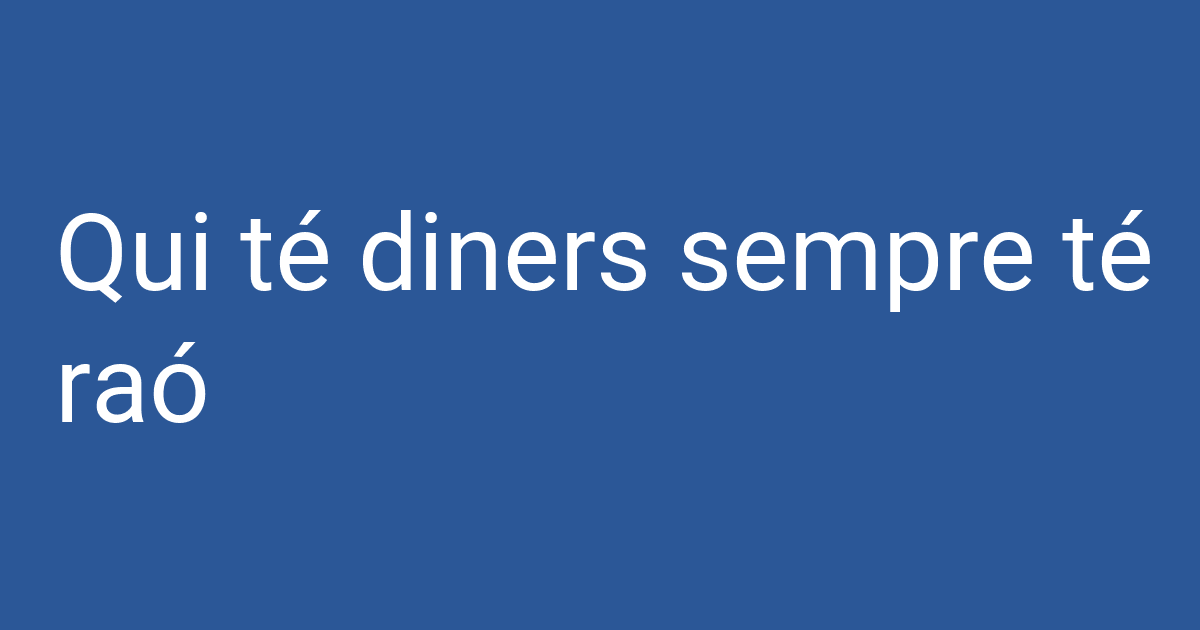 Qui té diners sempre té raó | PCCD