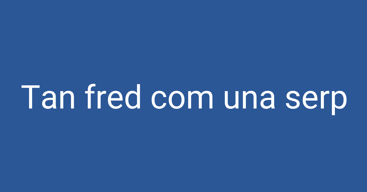 Tan fred com una serp | PCCD