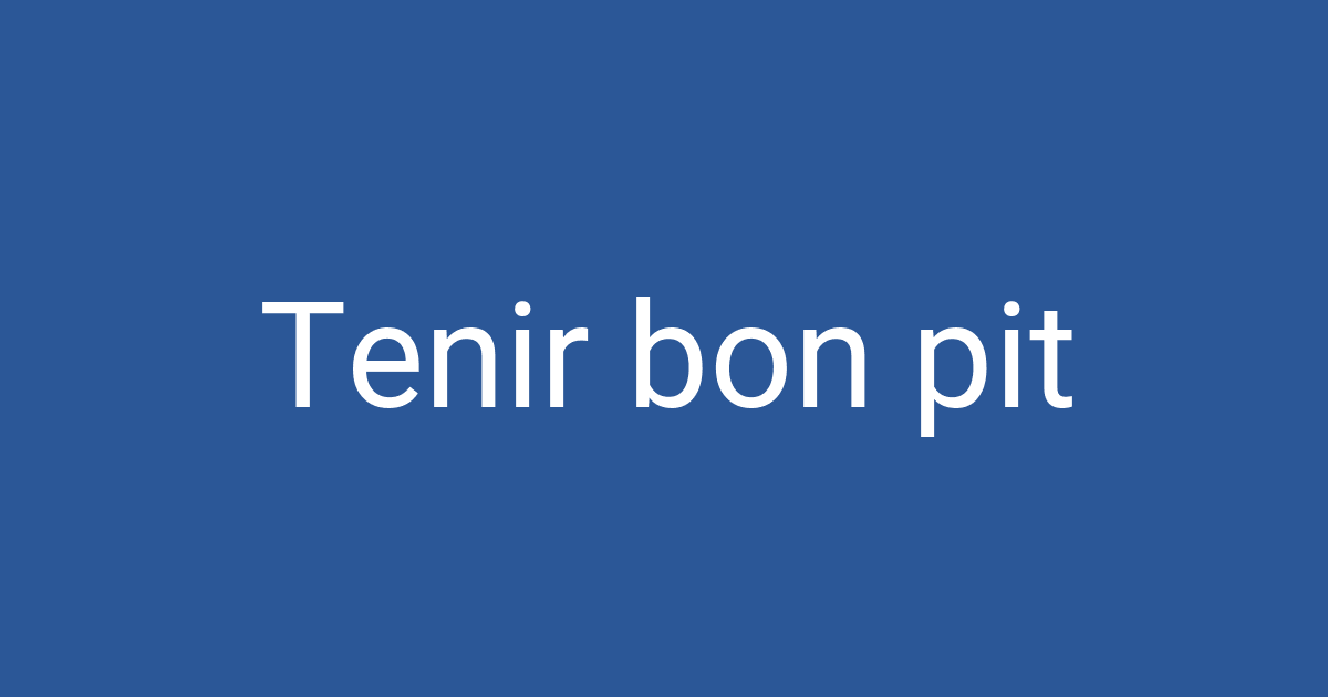 Tenir bon pit | PCCD