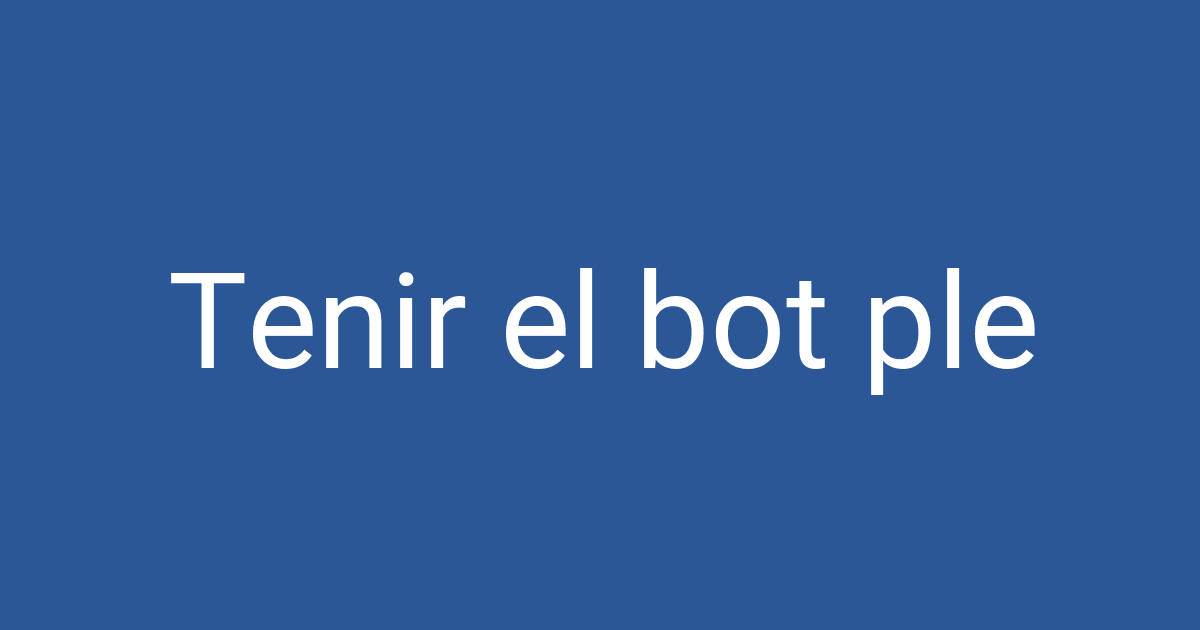 Tenir el bot ple | PCCD