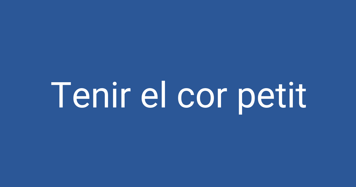 Tenir el cor petit | PCCD