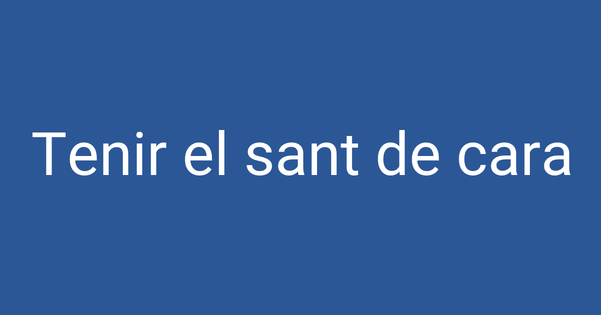 Tenir el sant de cara | PCCD