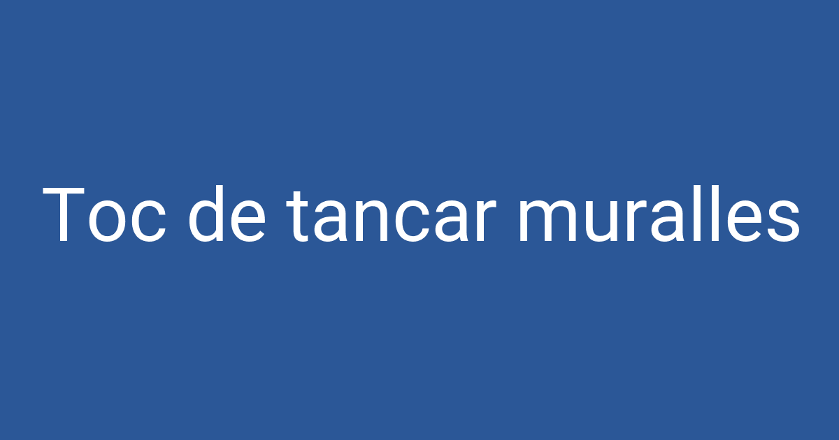 Toc de tancar muralles | PCCD
