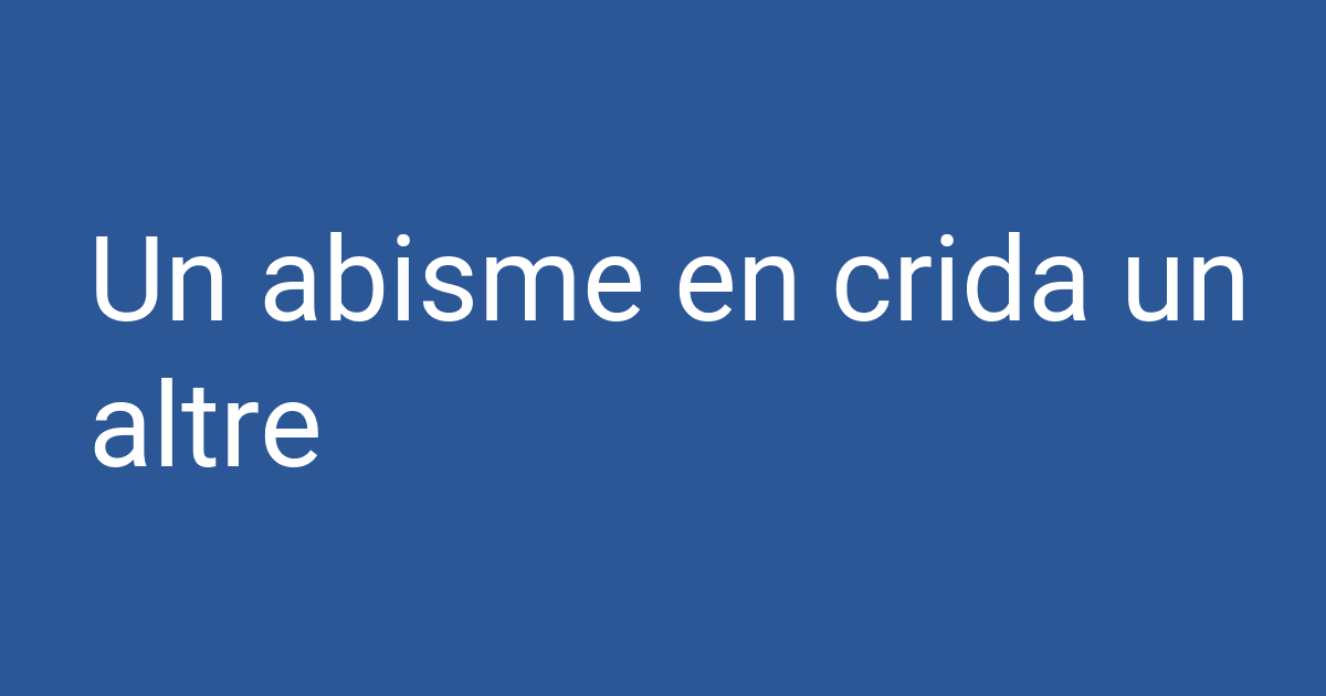 Un abisme en crida un altre | PCCD Un abisme en crida un altre | PCCD