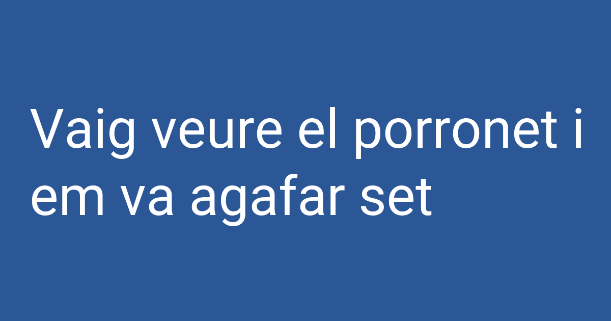 Vaig veure el porronet i em va agafar set | PCCD